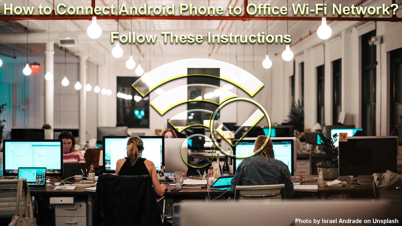 How to Connect Android Phone to Office Wi-Fi Network? (Follow These ...