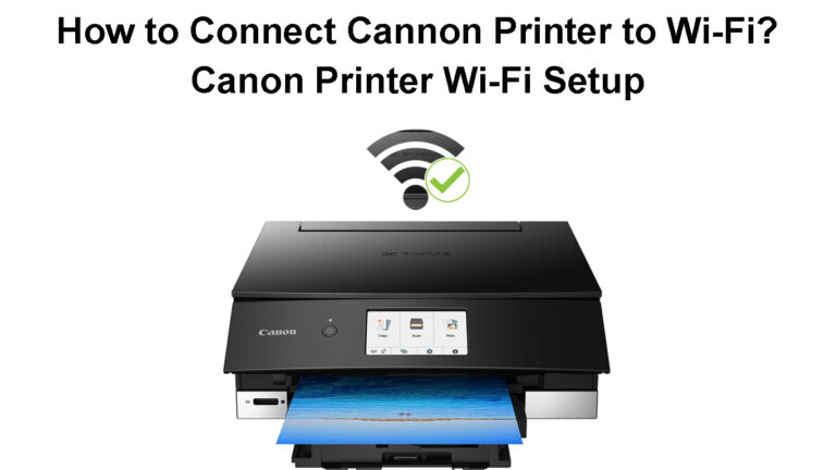 How to Connect Canon Printer to Wi-Fi? (Canon Printer Wi-Fi Setup ...